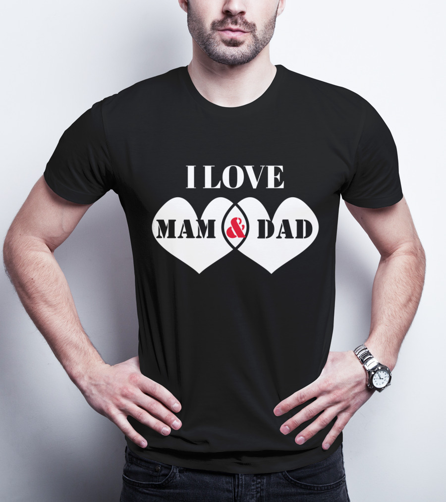 I LOVE MAM And DAD Hearts T-Shirt