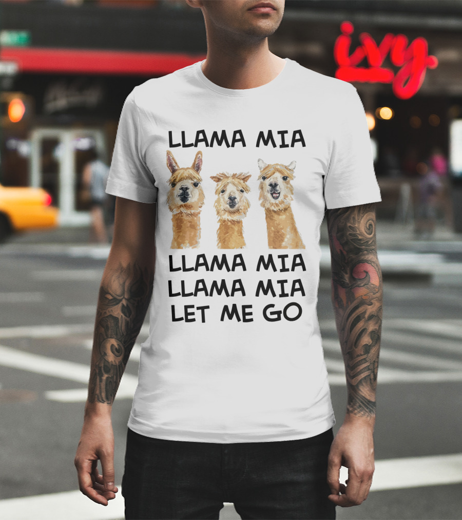 Llama Mia Llama Mia Let ME Go With Three Llamas T-Shirt