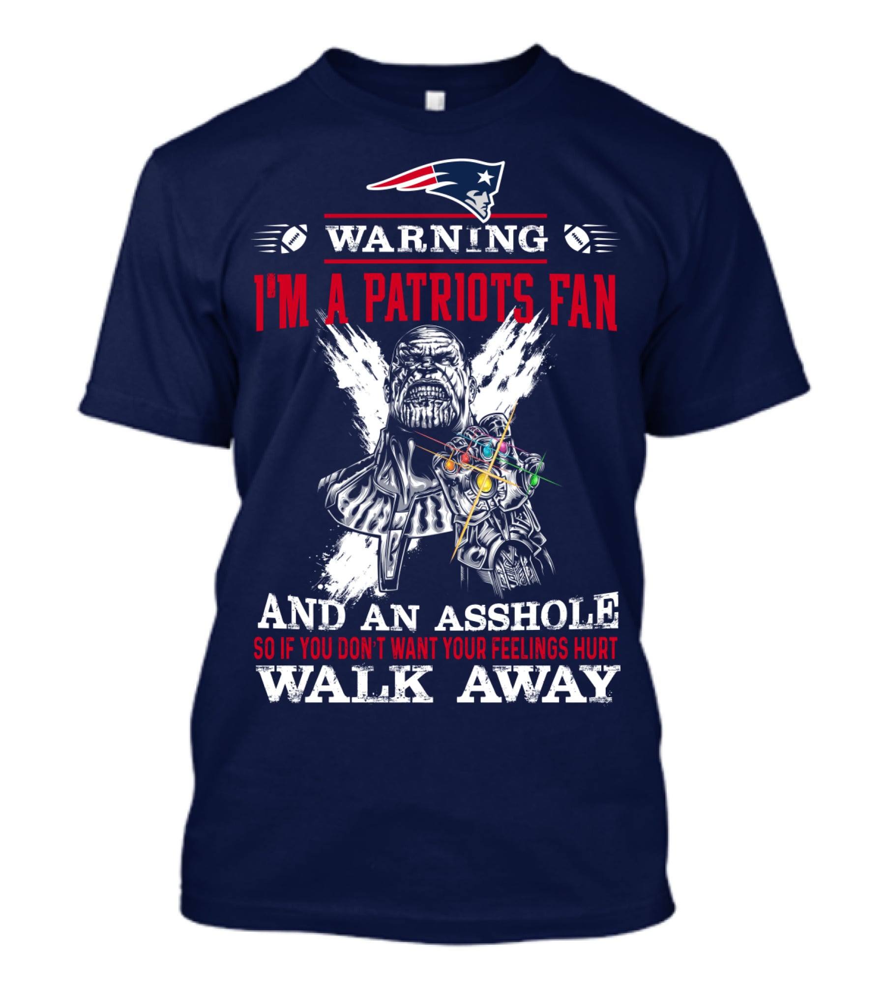 Warning I'm A Patriots Fan And An Asshole Thanos Walk Away T-Shirt