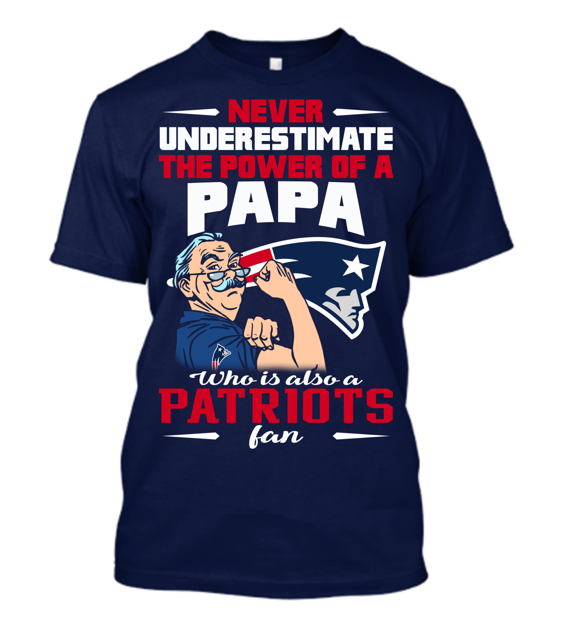 Never Underestimate The Power Of A Papa Who Is Also A Patriots Fan T-Shirt