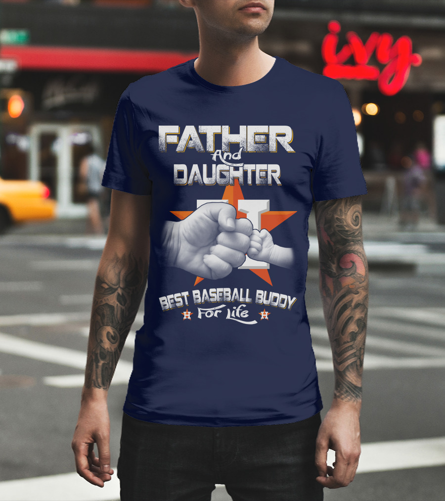 Father And Daughter Astros Best Baseball Buddy For Life T-Shirt