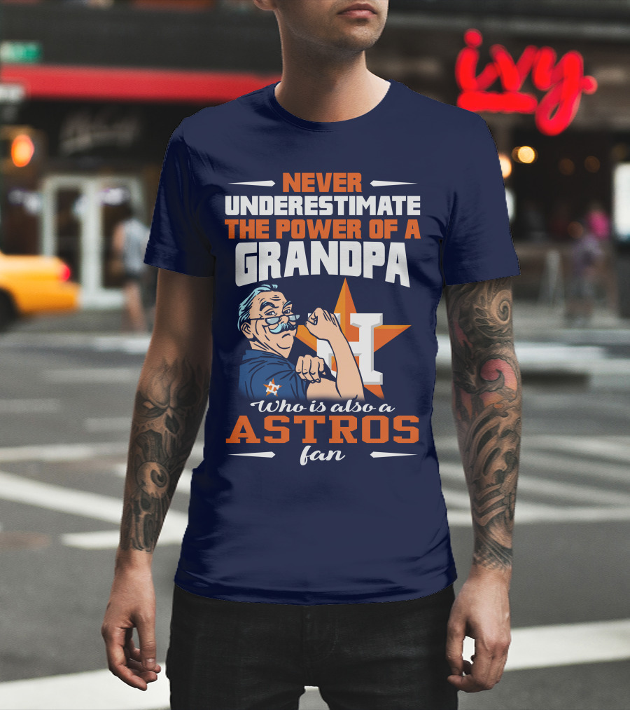 Never Underestimate The Power Of A Grandpa Who Is Also A Astros Fan T-Shirt