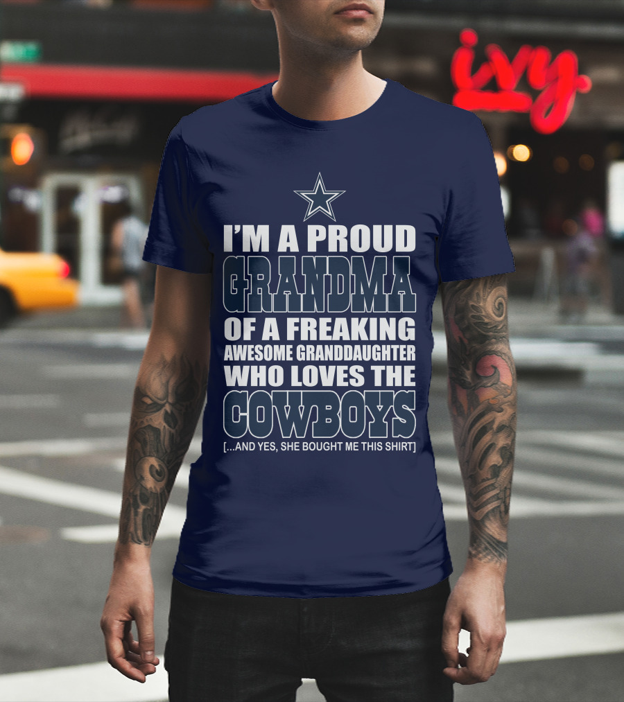 I'm A Proud Grandma Of A Freaking Awesome Granddaughter Who Loves The Cowboys T-Shirt