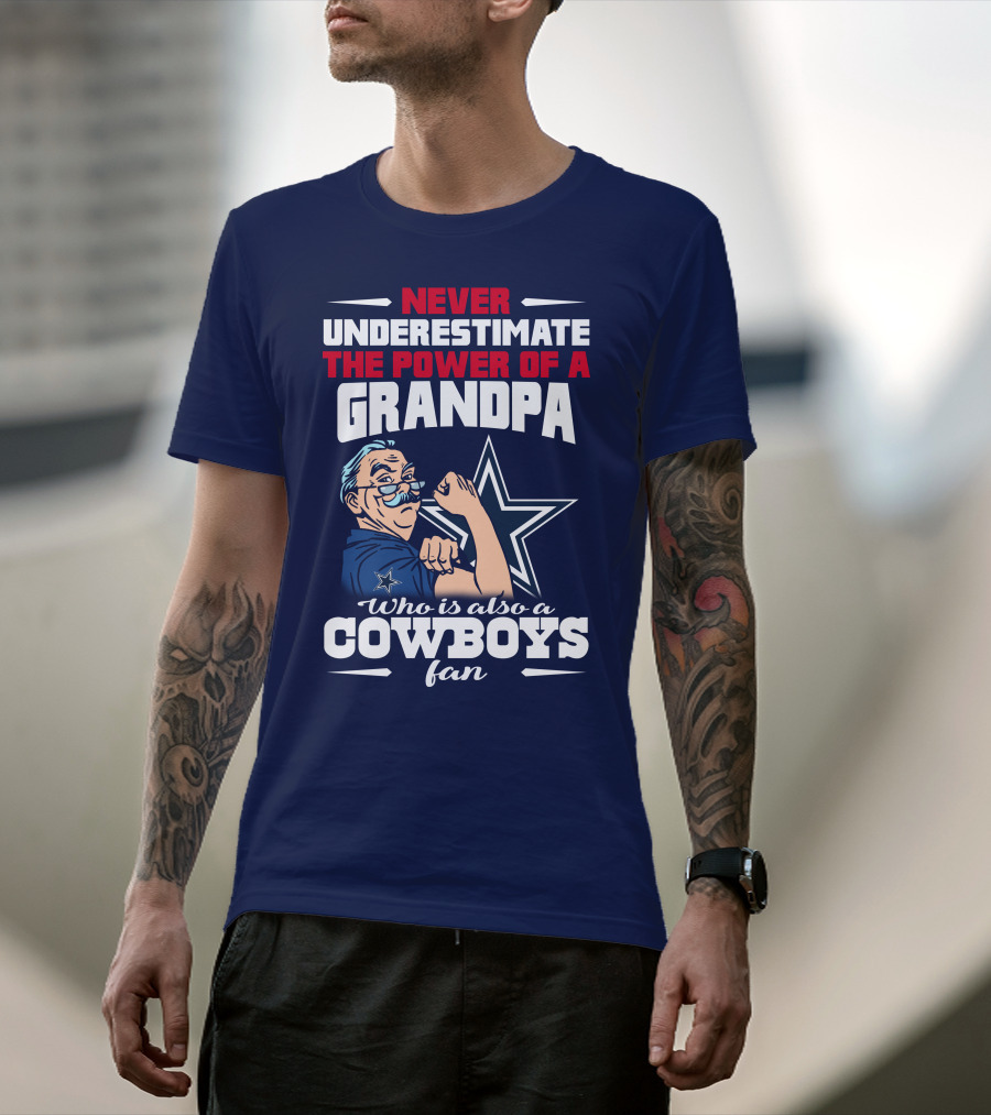 Never Underestimate The Power Of A Grandpa Who Is Also A Cowboys Fan T-Shirt