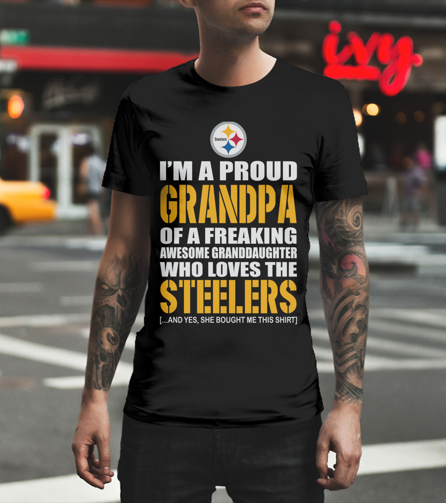 I'm A Proud Grandpa Of A Freaking Awesome Granddaughter Who Loves The Steelers T-Shirt