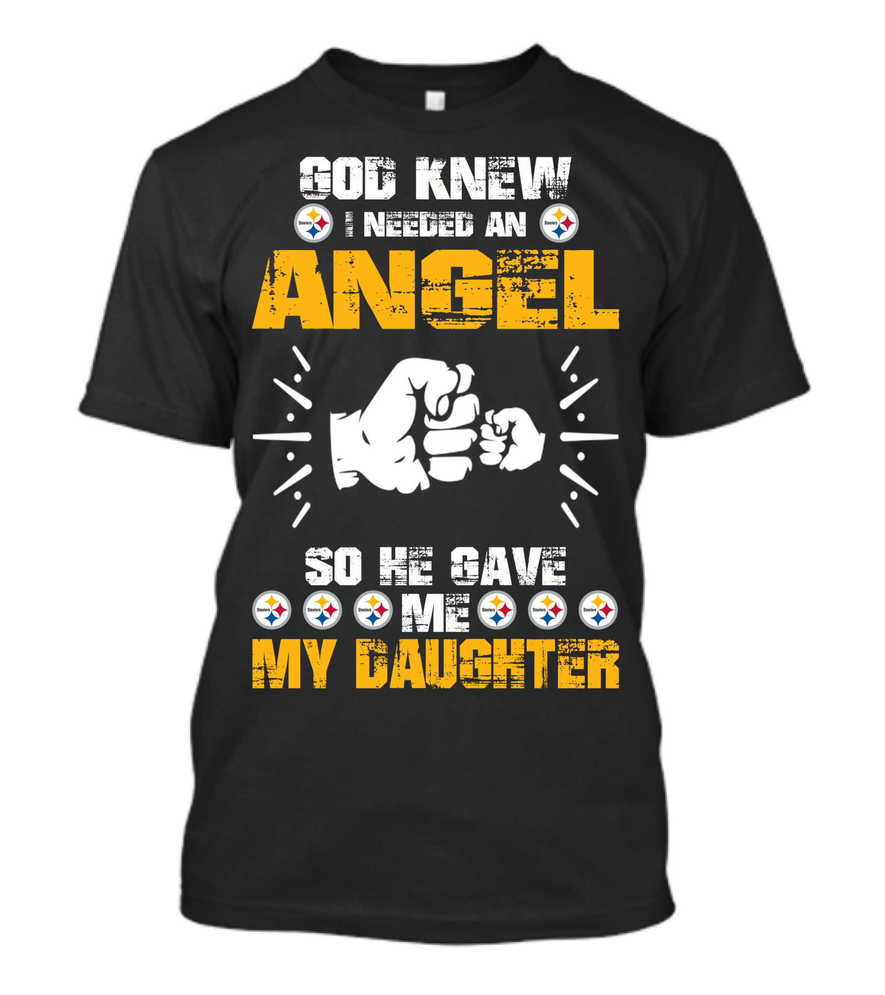 God Knew I Needed An Angel So He Gave Me My Daughter Steelers T-Shirt