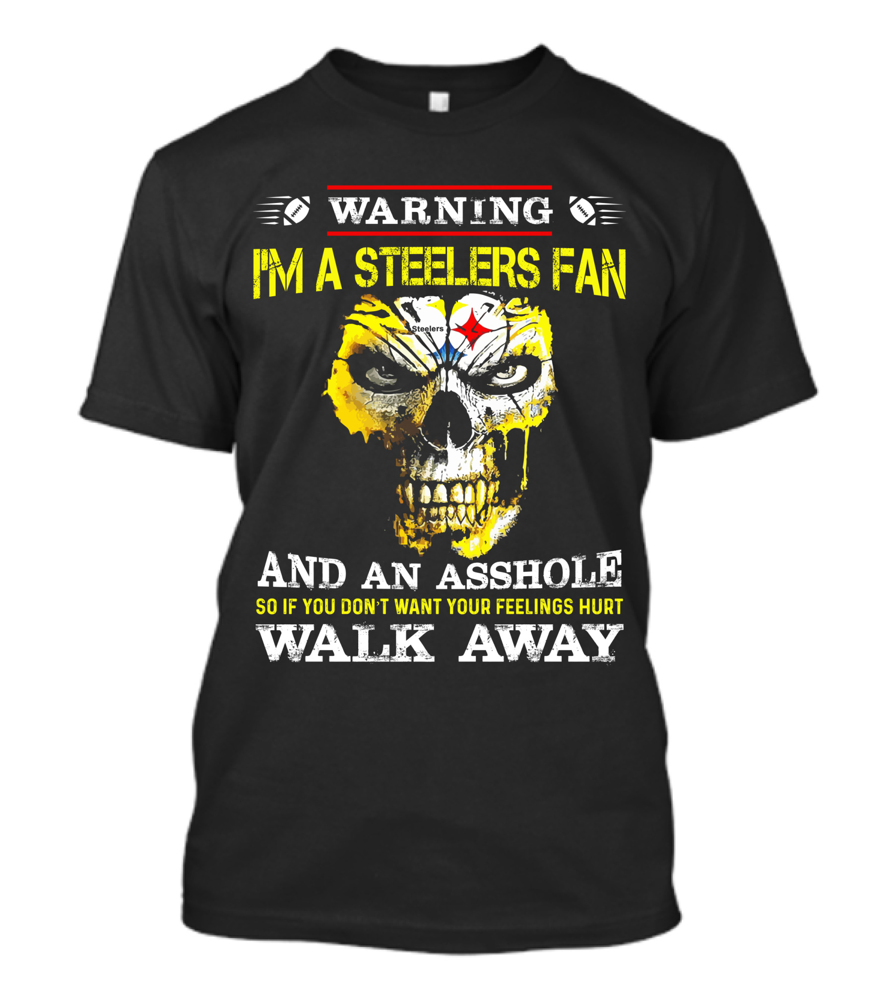 WARNING I'M A STEELERS FAN WALK AWAY T-Shirt