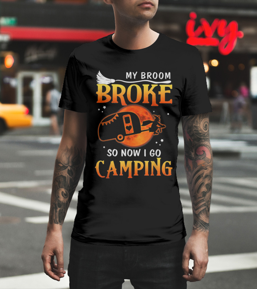 My Broom Broke So Now I Go Camping Halloween Holiday Moon Witch Camper T-Shirt