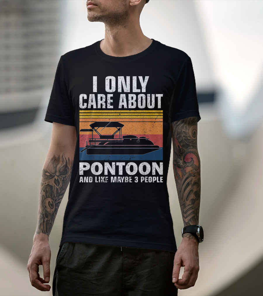 I Only Care About Pontoon And Like Maybe 3 People T-Shirt