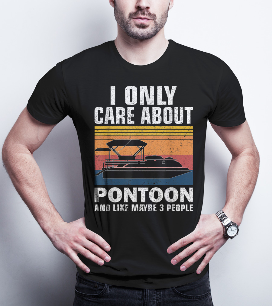 I Only Care About Pontoon And Like Maybe 3 People T-Shirt