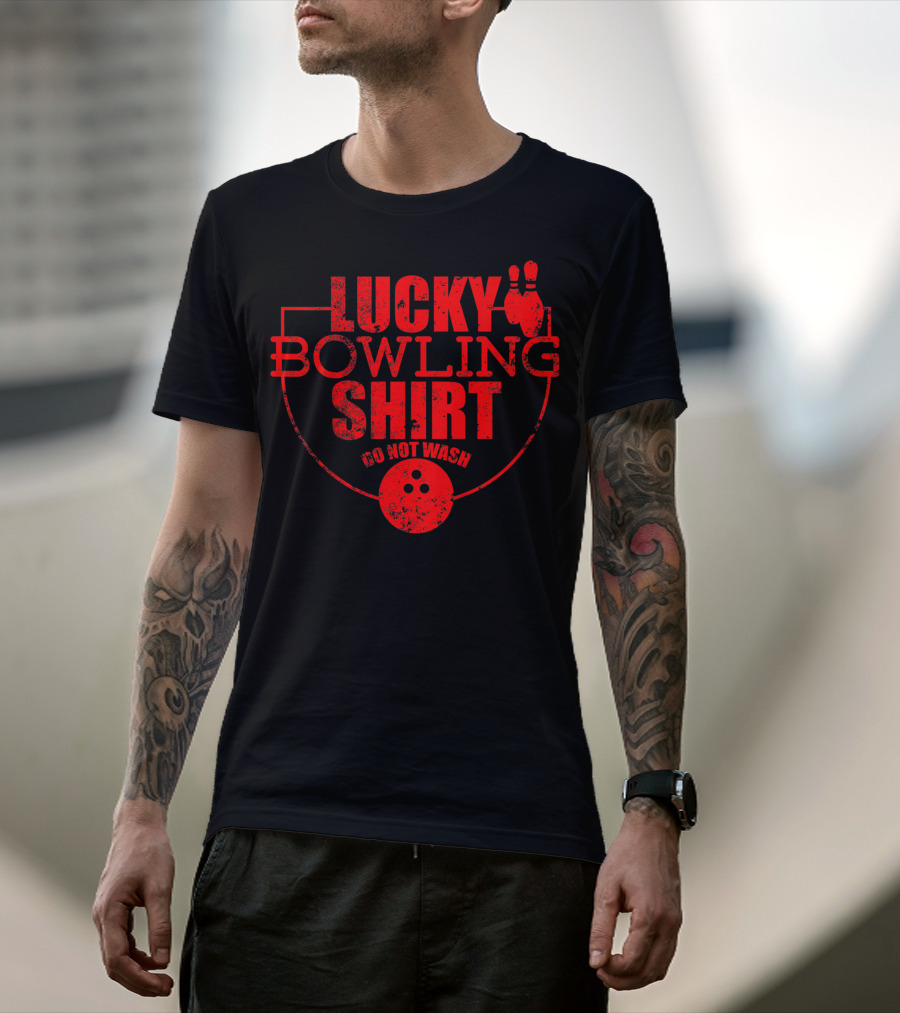 Lucky Bowling Shirt Do Not Wash Funny For Bowlers T-Shirt