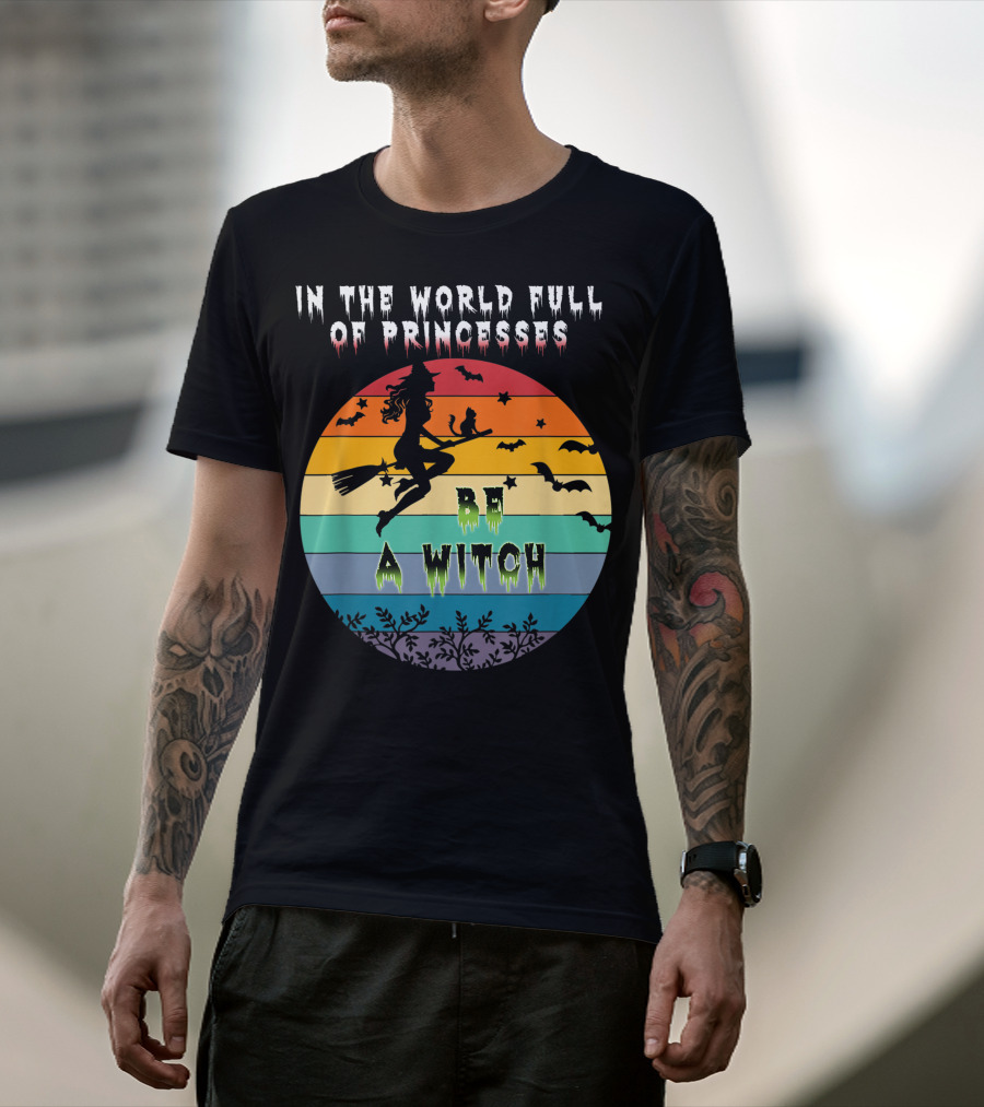 In The World Full Of Princesses Be A Witch Vintage Halloween Bats Rainbow Gradient T-Shirt