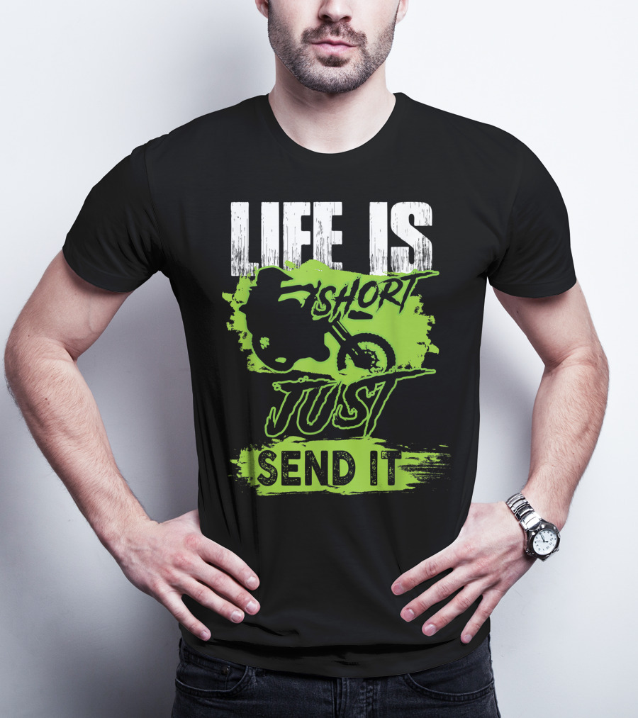 Life Is Short Just Send It Dirt Bike T-Shirt