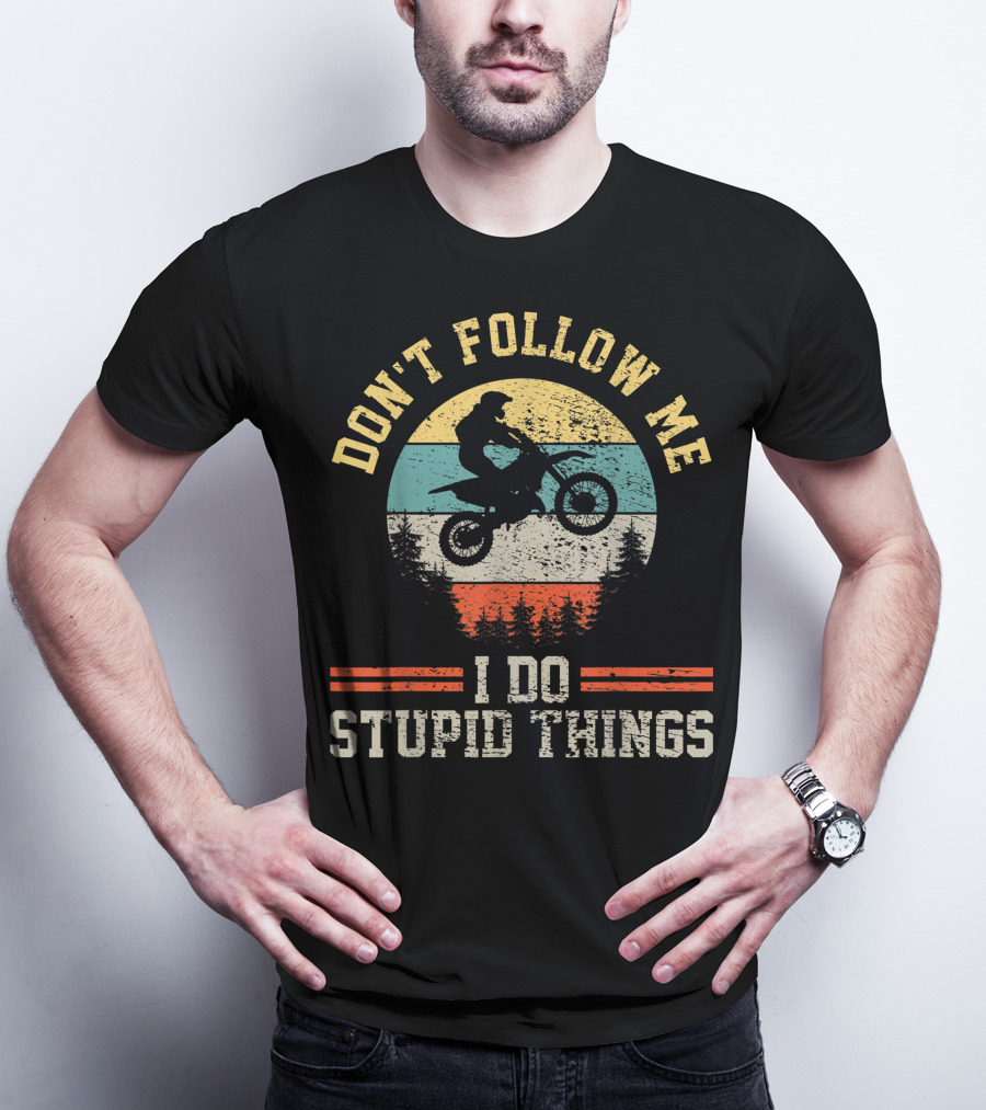 Don't Follow Me I Do Stupid Things Motocross Dirt Bike Retro Vintage For Boy T-Shirt