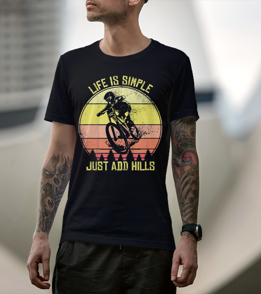 Life Is Simple Just Add Hills Offroad Mountain Bike MTB T-Shirt