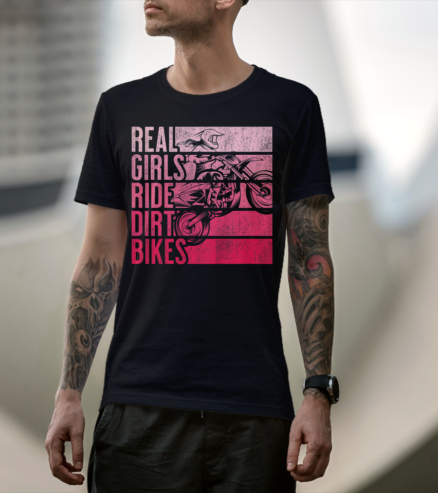 Real Girls Ride Dirt Bikes Motocross Lovers Best T-Shirt