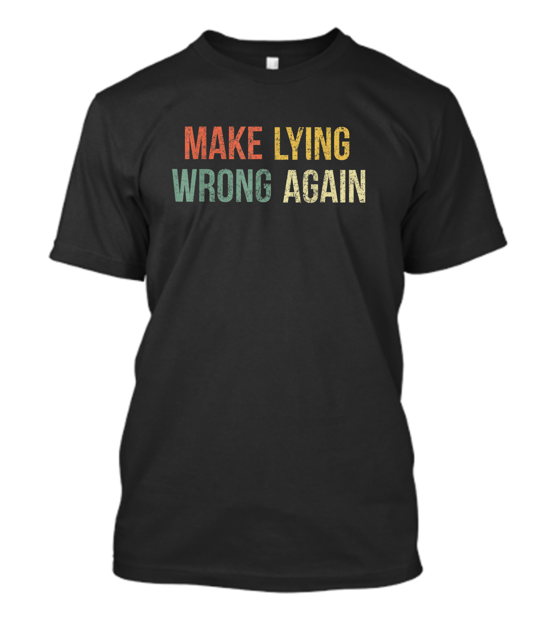 Make Lying Wrong Again Best T-Shirt