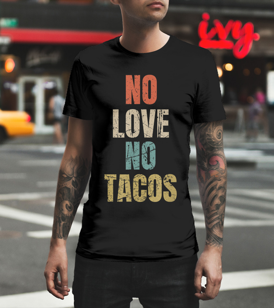 No Love No Tacos Vintage Text T-Shirt