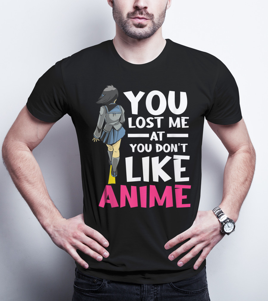 You Lost Me At You Don’t Like Anime Manga Cosplay Otaku T-Shirt