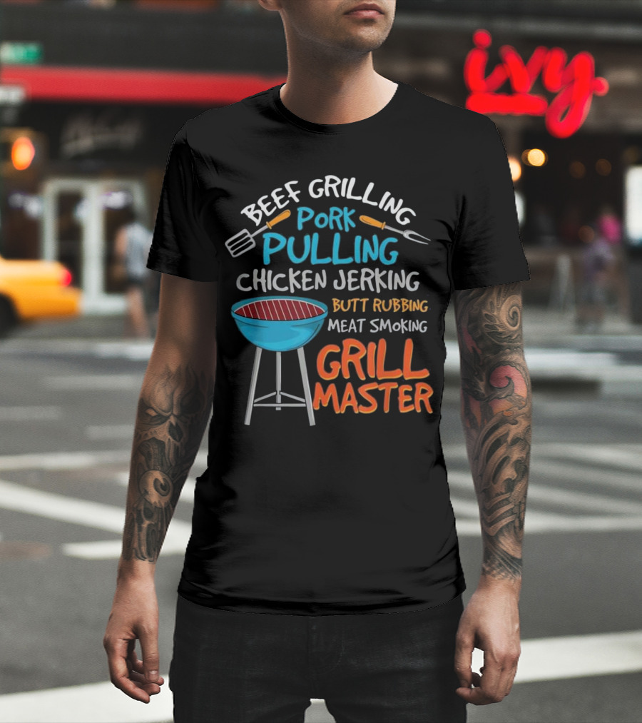 Beef Grilling Pork Pulling Chicken Jerking Butt Rubbing Meat Smoking Grill Master T-Shirt