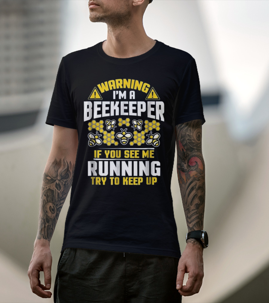 Warning I'm A Beekeeper If You See Me Running Try To Keep Up Bees Honeycomb T-Shirt