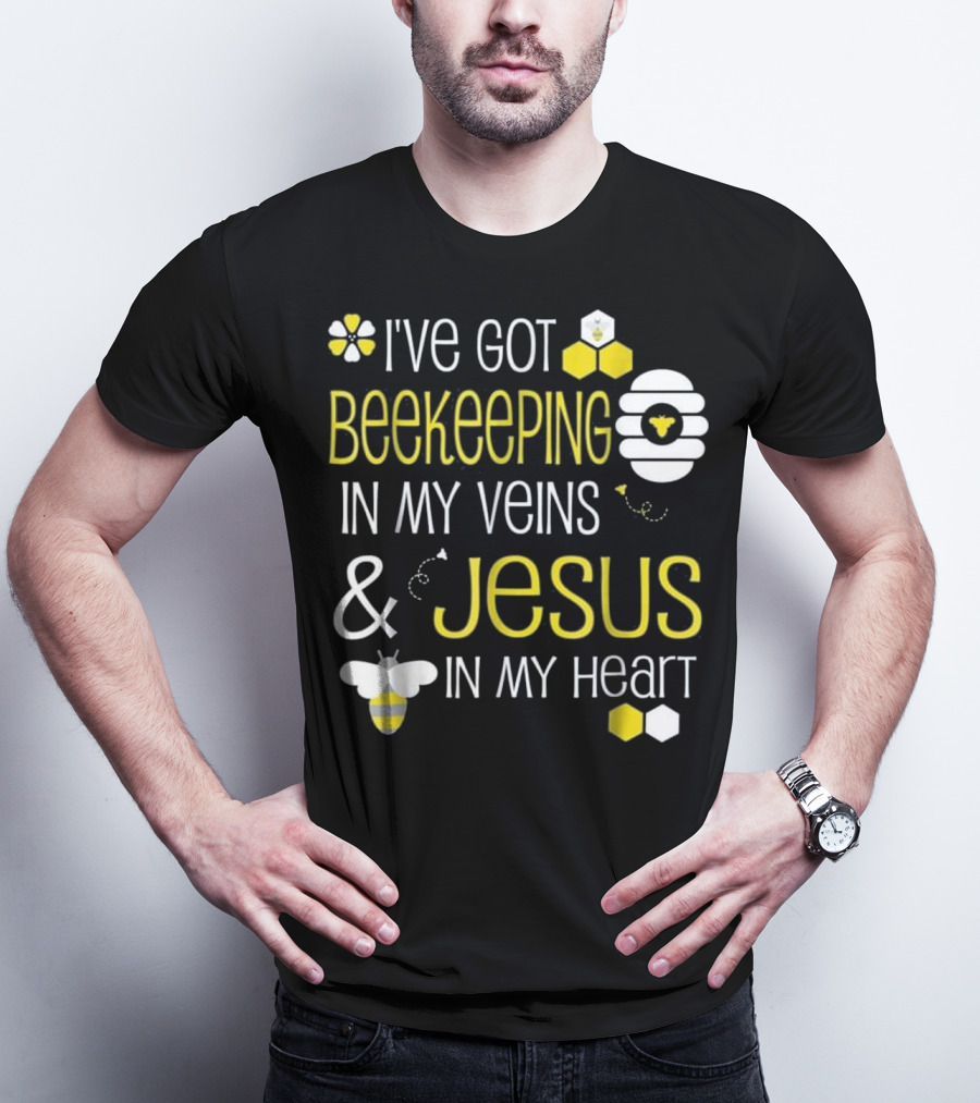 I've Got Beekeeping In My Veins And Jesus In My Heart T-Shirt