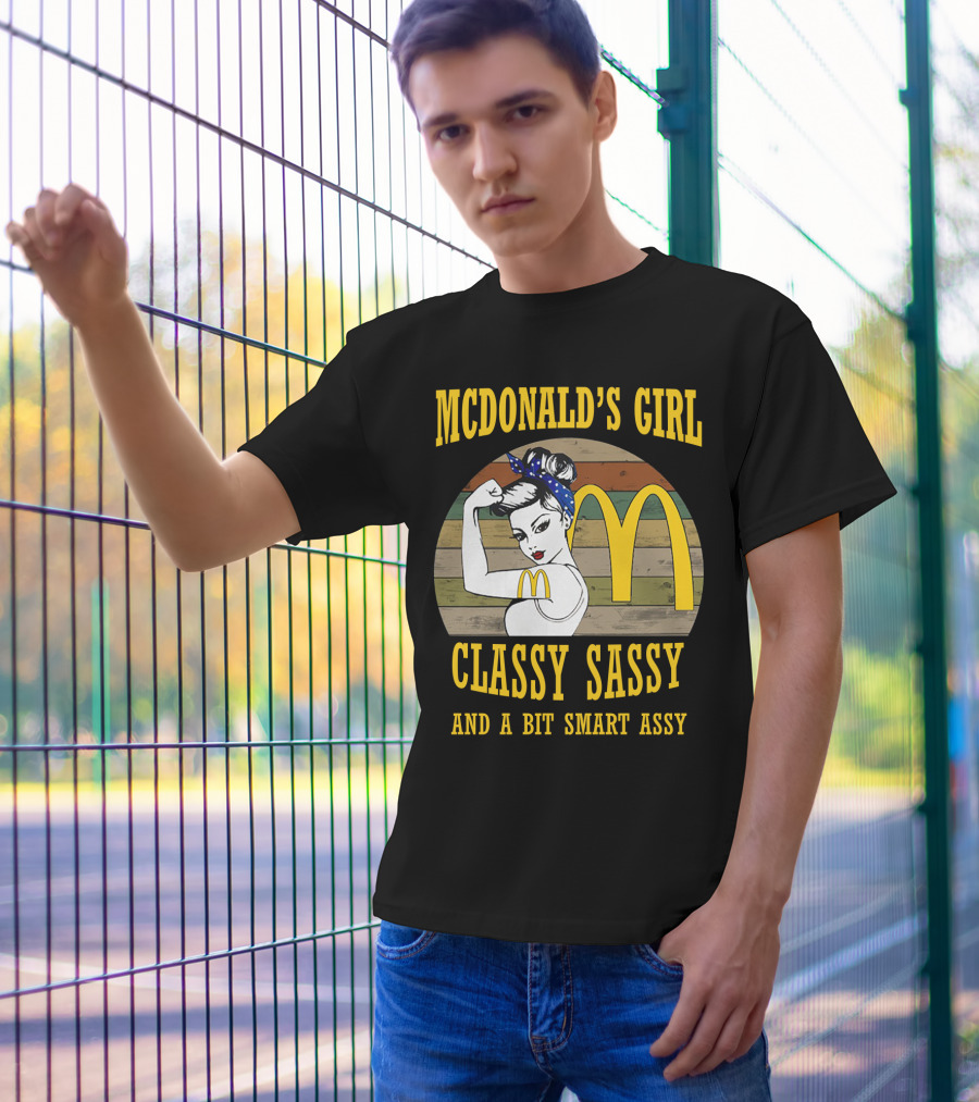 Mcdonald's Girl Classy Sassy And A Bit Smart Assy T-Shirt