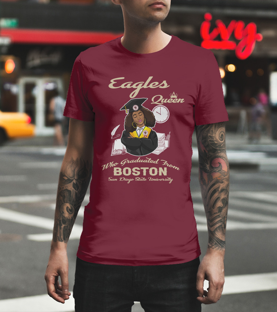Eagles Queen Who Graduated From Boston San Diego State University T-Shirt