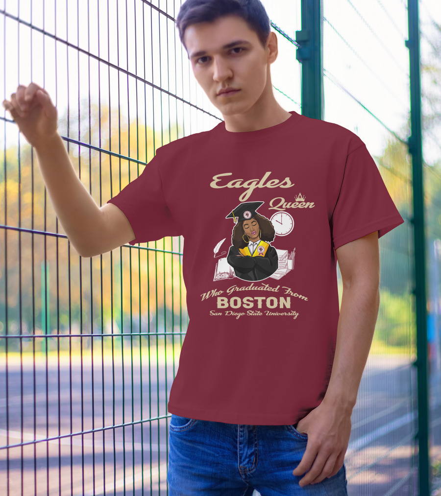 Eagles Queen Who Graduated From Boston San Diego State University T-Shirt