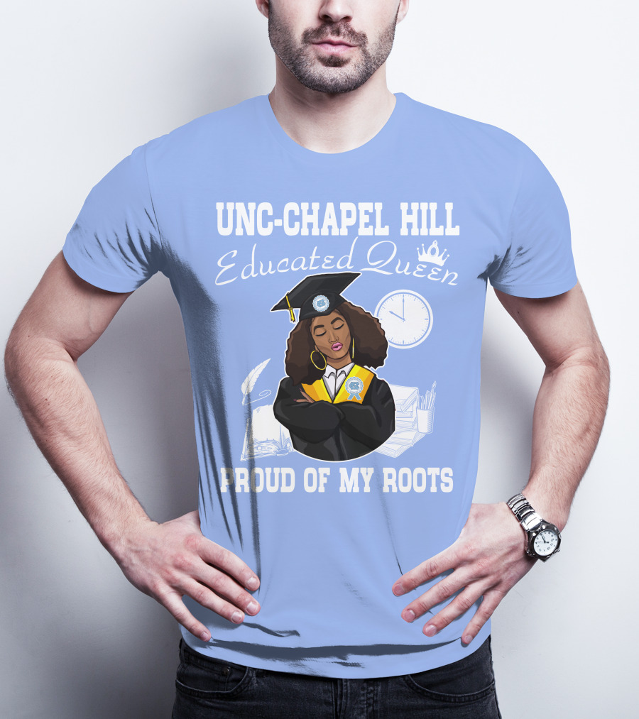 UNC-Chapel Hill Educated Queen Proud Of My Roots T-Shirt