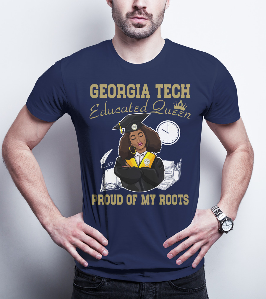 Georgia Tech Educated Queen Proud Of My Roots T-Shirt