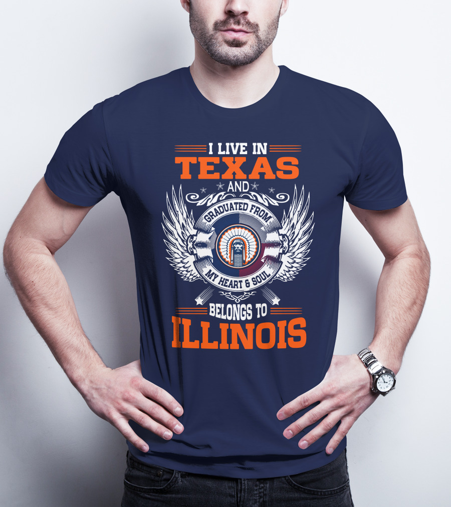 I LIVE IN TEXAS AND GRADUATED FROM MY HEART And SOUL BELONGS TO ILLINOIS T-Shirt