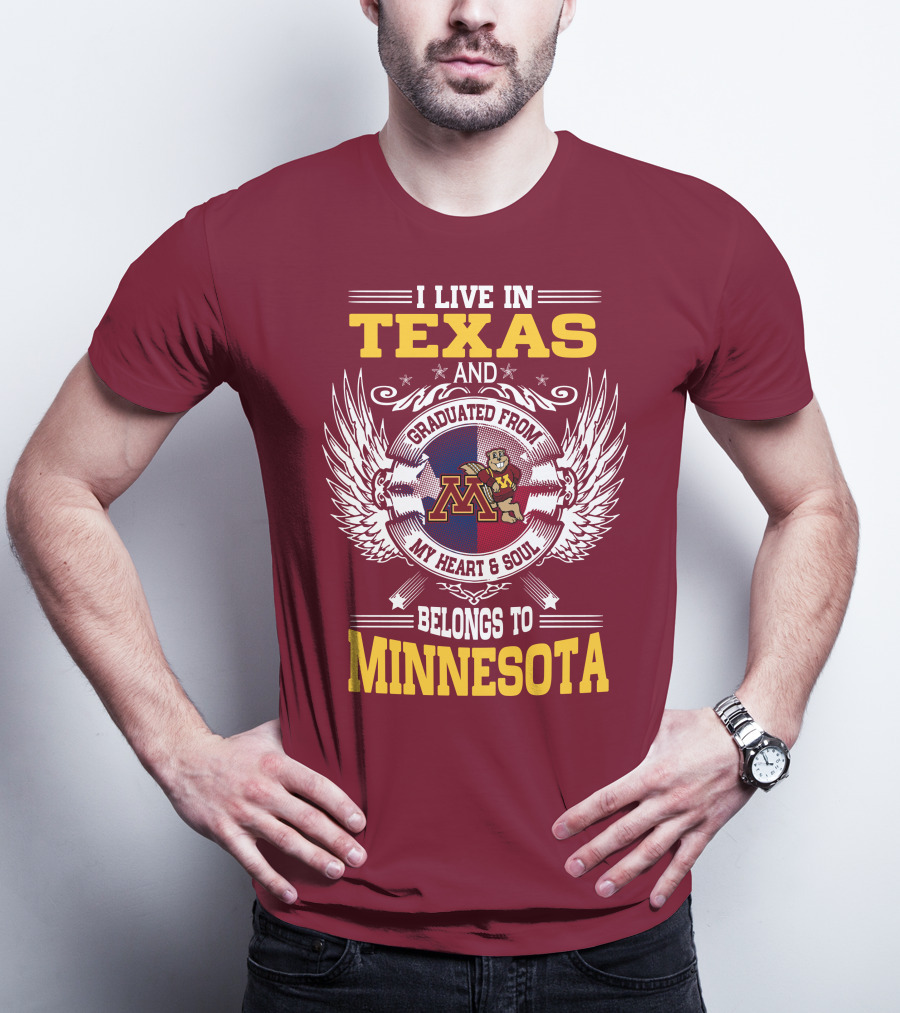 I Live In Texas Graduated From My Heart And Soul Belongs To Minnesota T-Shirt