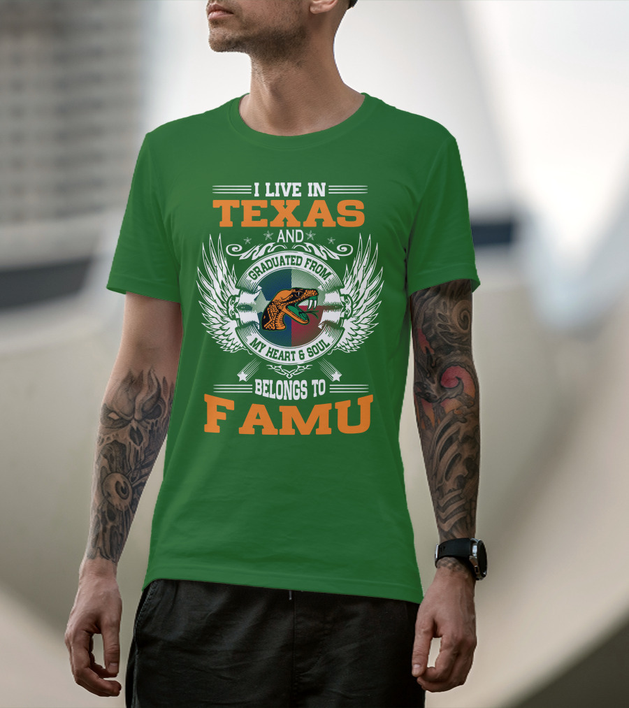 I Live In Texas And Graduated From My Heart And Soul Belongs To FAMU T-Shirt