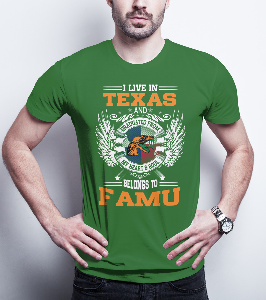 I Live In Texas And Graduated From My Heart And Soul Belongs To FAMU T-Shirt