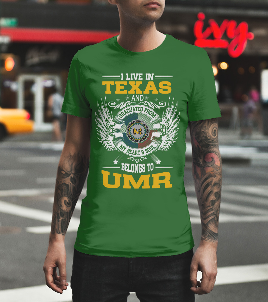 I Live In Texas And Graduated From University Of Missouri-Rolla My Heart And Soul Belongs To UMR T-Shirt