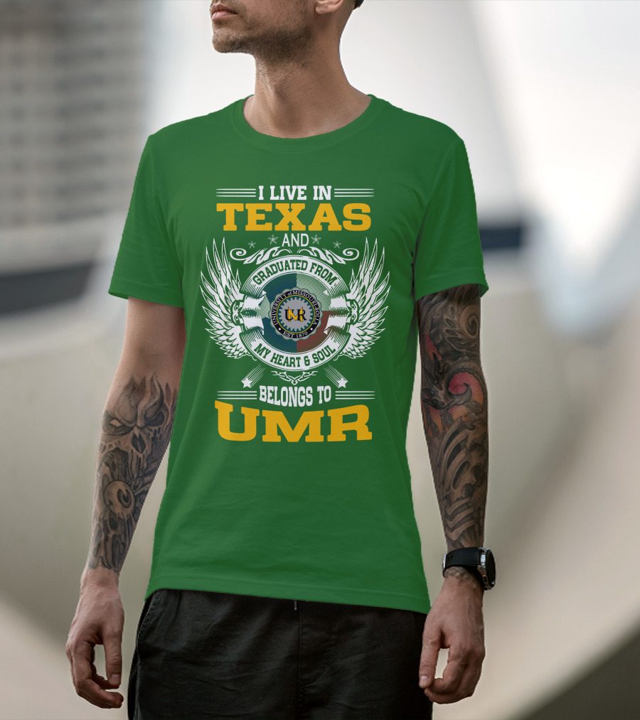 I Live In Texas And Graduated From University Of Missouri-Rolla My Heart And Soul Belongs To UMR T-Shirt