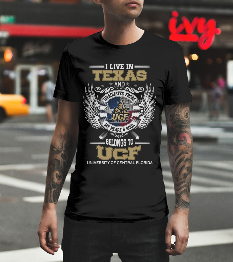 I Live In Texas And Graduated From University Of Central Florida My Heart And Soul Belongs To UCF Knights T-Shirt