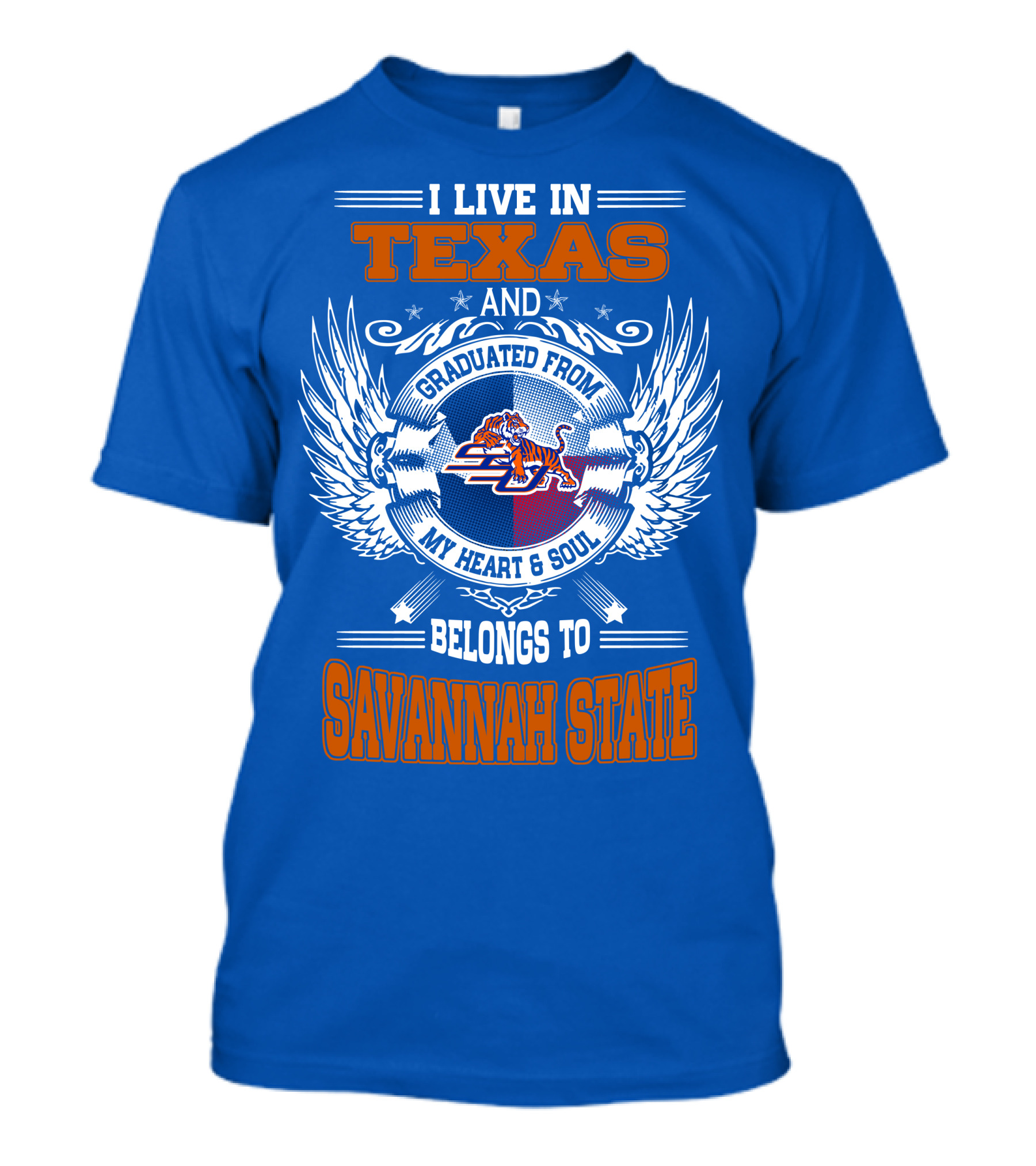 I LIVE IN TEXAS AND GRADUATED FROM MY HEART And SOUL BELONGS TO SAVANNAH STATE T-Shirt