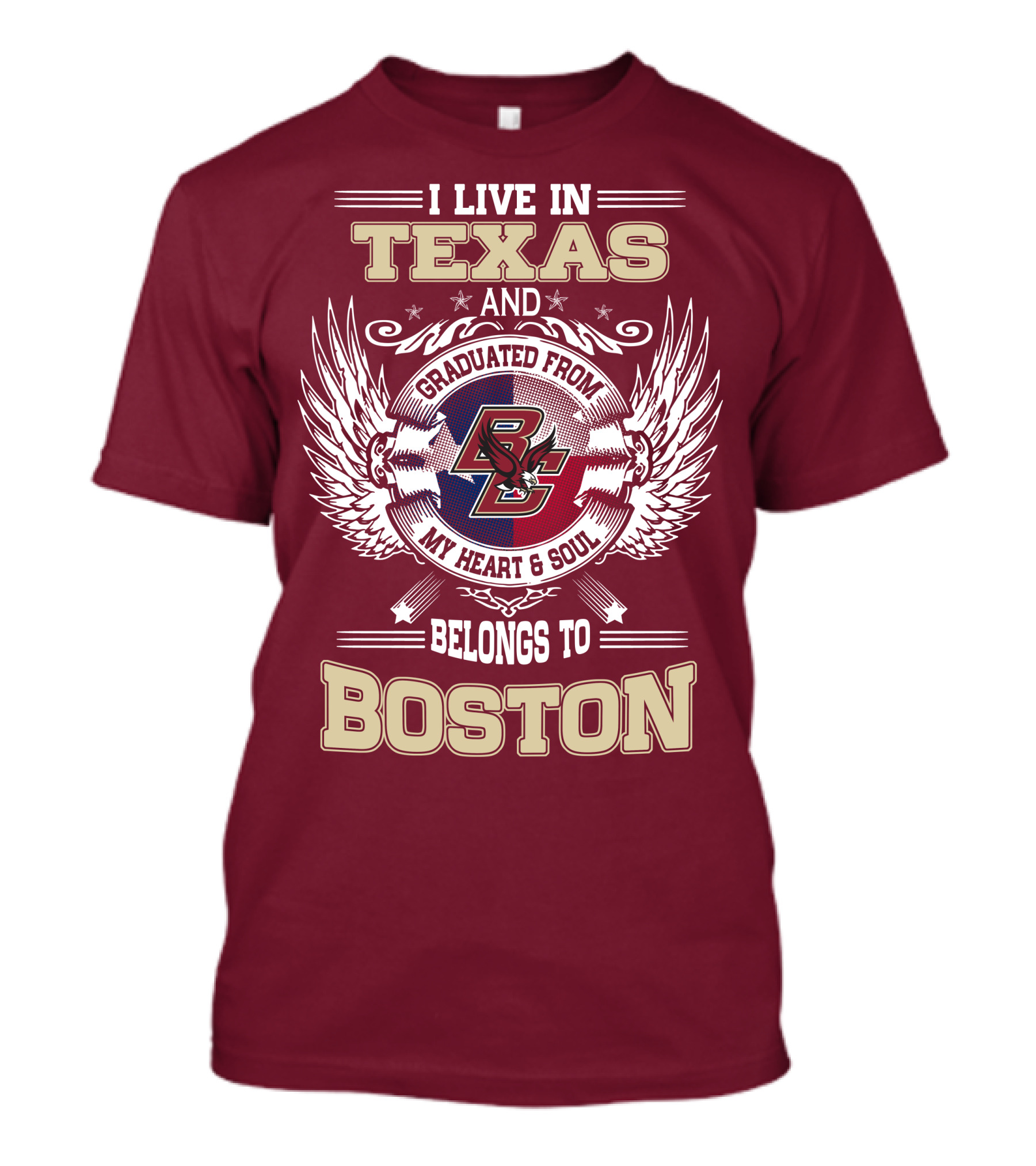I Live In Texas And Graduated From My Heart And Soul Belongs To Boston T-Shirt