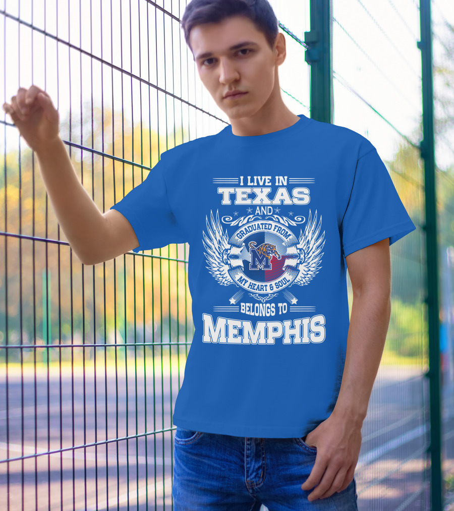 I Live In Texas Graduated From Memphis Belongs To My Heart And Soul T-Shirt