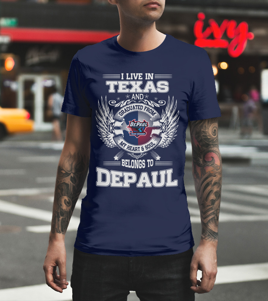 I Live In Texas And Graduated From DePaul University My Heart And Soul Belongs To DePaul T-Shirt