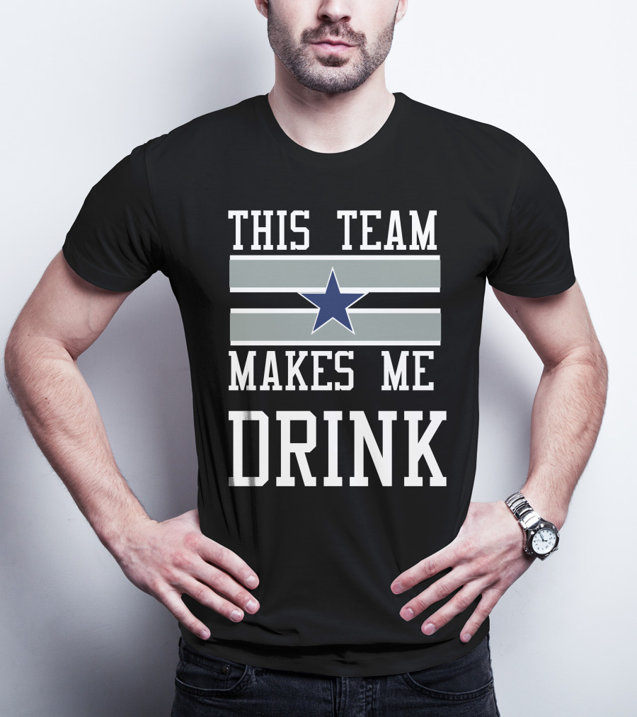 This Team Makes Me Drink Star Symbol 2D Cowboysclone T-Shirt