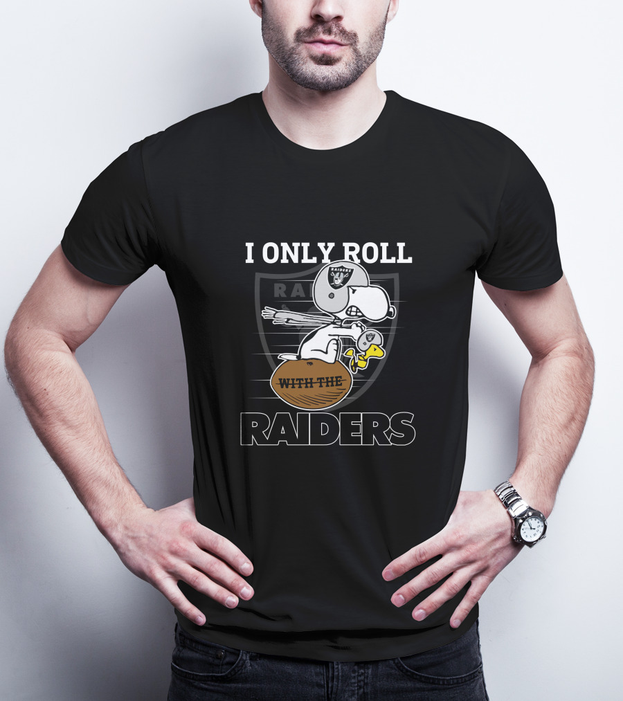 I Only Roll With The Raiders Oakland Raiders T-Shirt