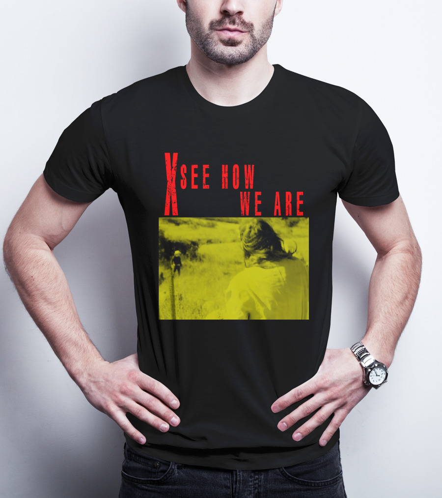X See How We Are 01 T-Shirt