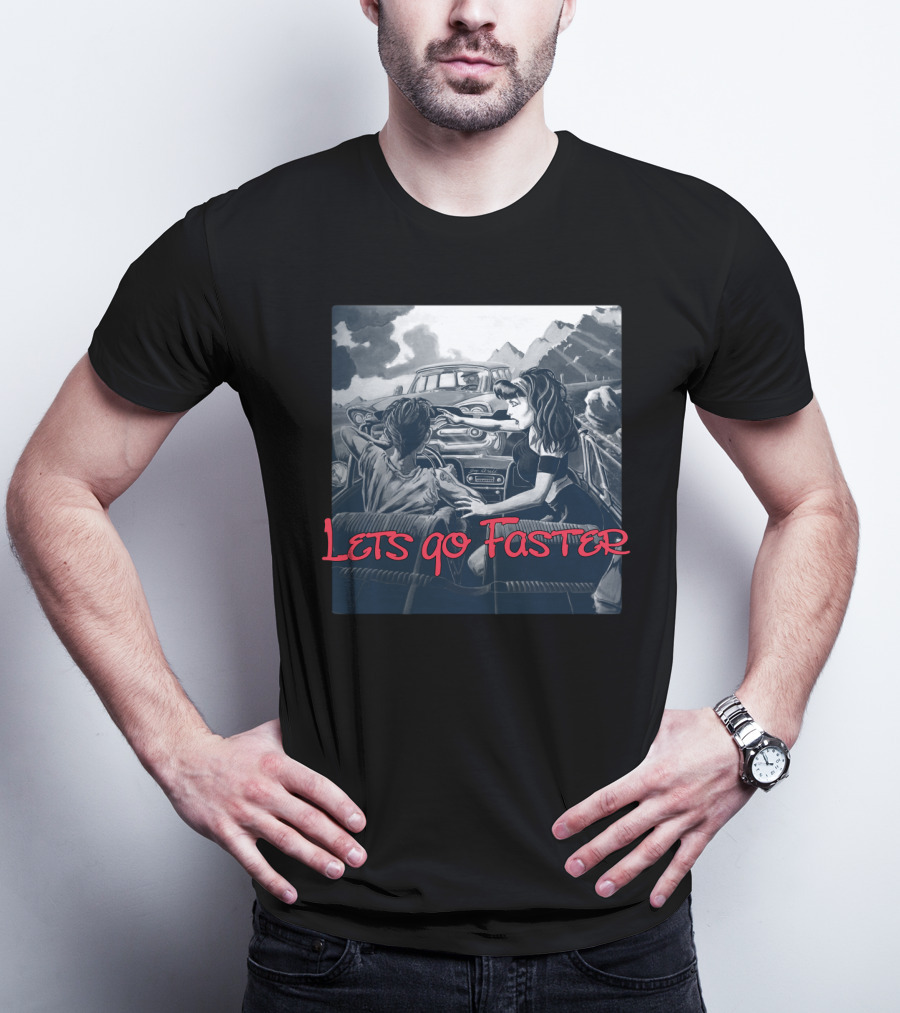 Lets Go Faster T-Shirt