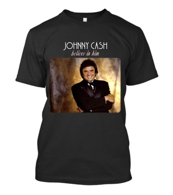 Johnny Cash Believe In Him T-Shirt