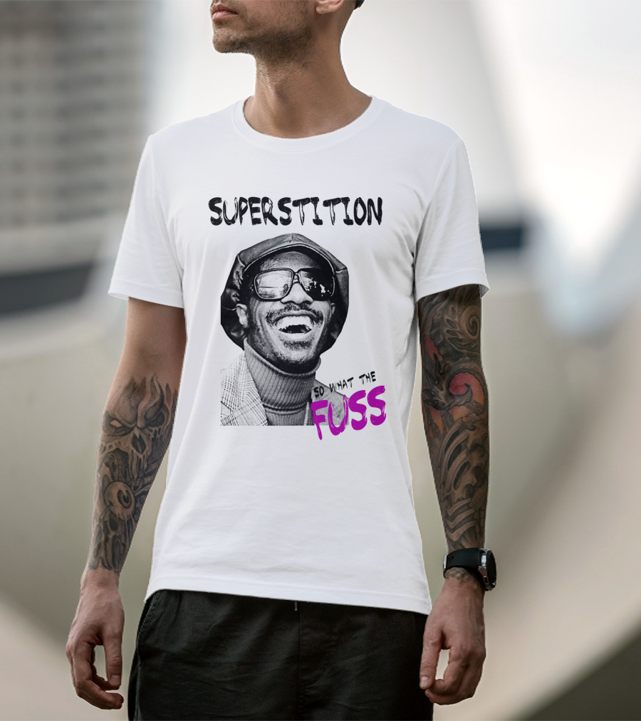 Superstition So What The Fuss T-Shirt