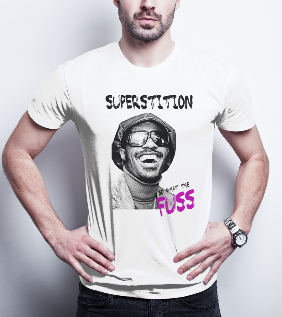 Superstition So What The Fuss T-Shirt