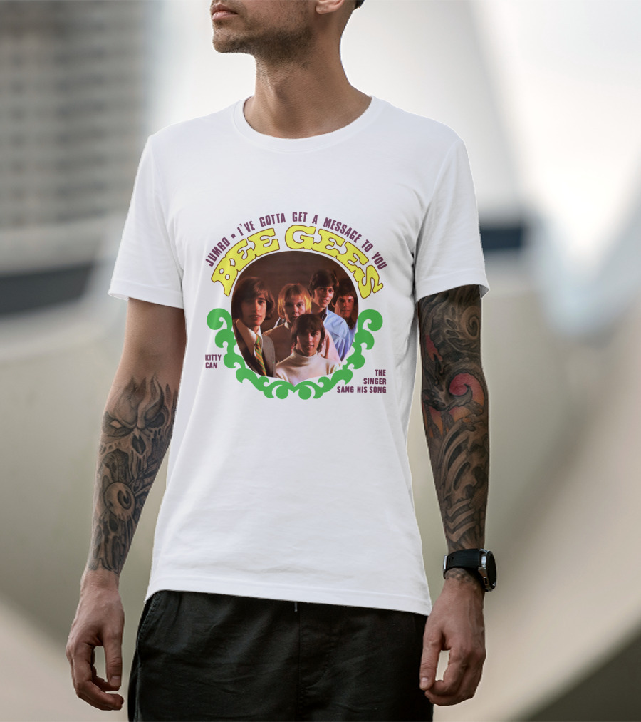 Bee Gees Jumbo I've Gotta Get A Message To You Kitty Can The Singer Sang His Song T-Shirt